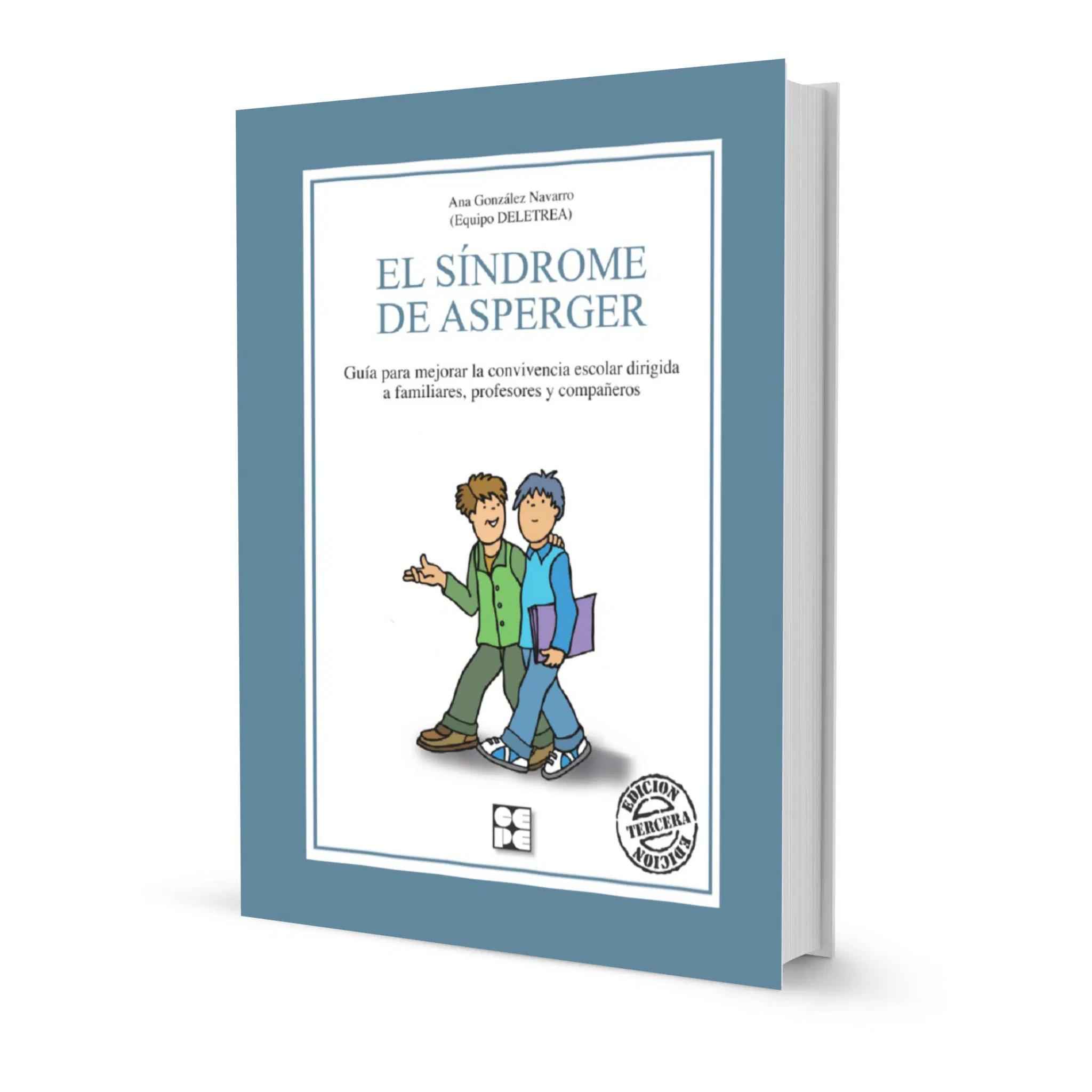El Síndrome de Asperger. Guía para mejorar la convivencia escolar dirigida a familiares ...